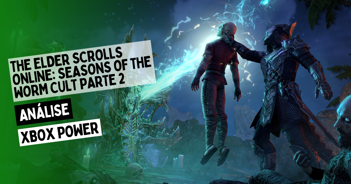 Análise – The Elder Scrolls Online: Seasons of the Worm Cult Parte 2 ...